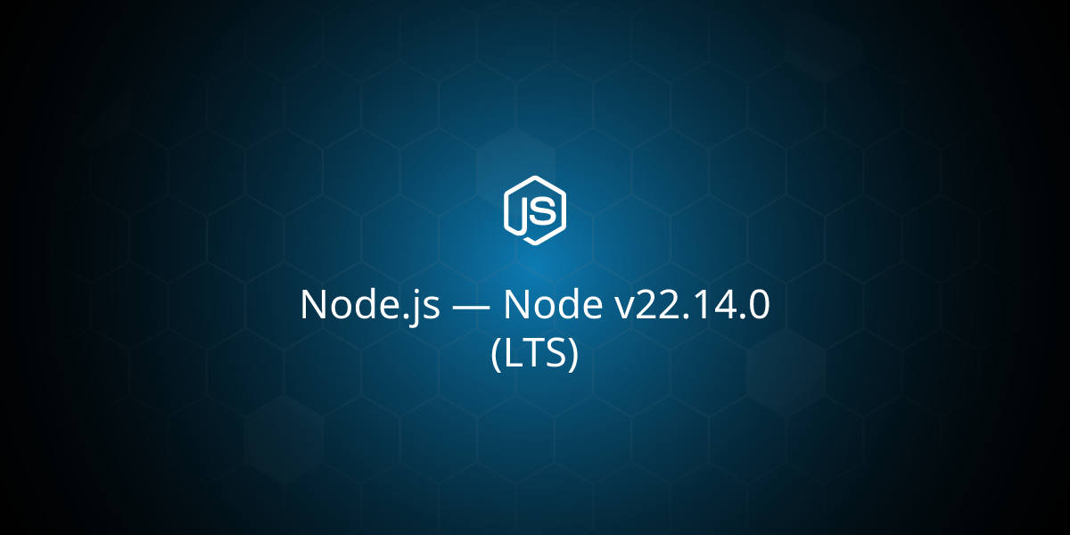 Node.js — Node v22.14.0 (LTS)